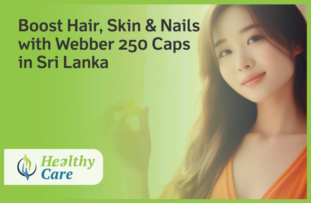 The Power of Webber Hair, Skin & Nails Vitamins in Sri Lanka